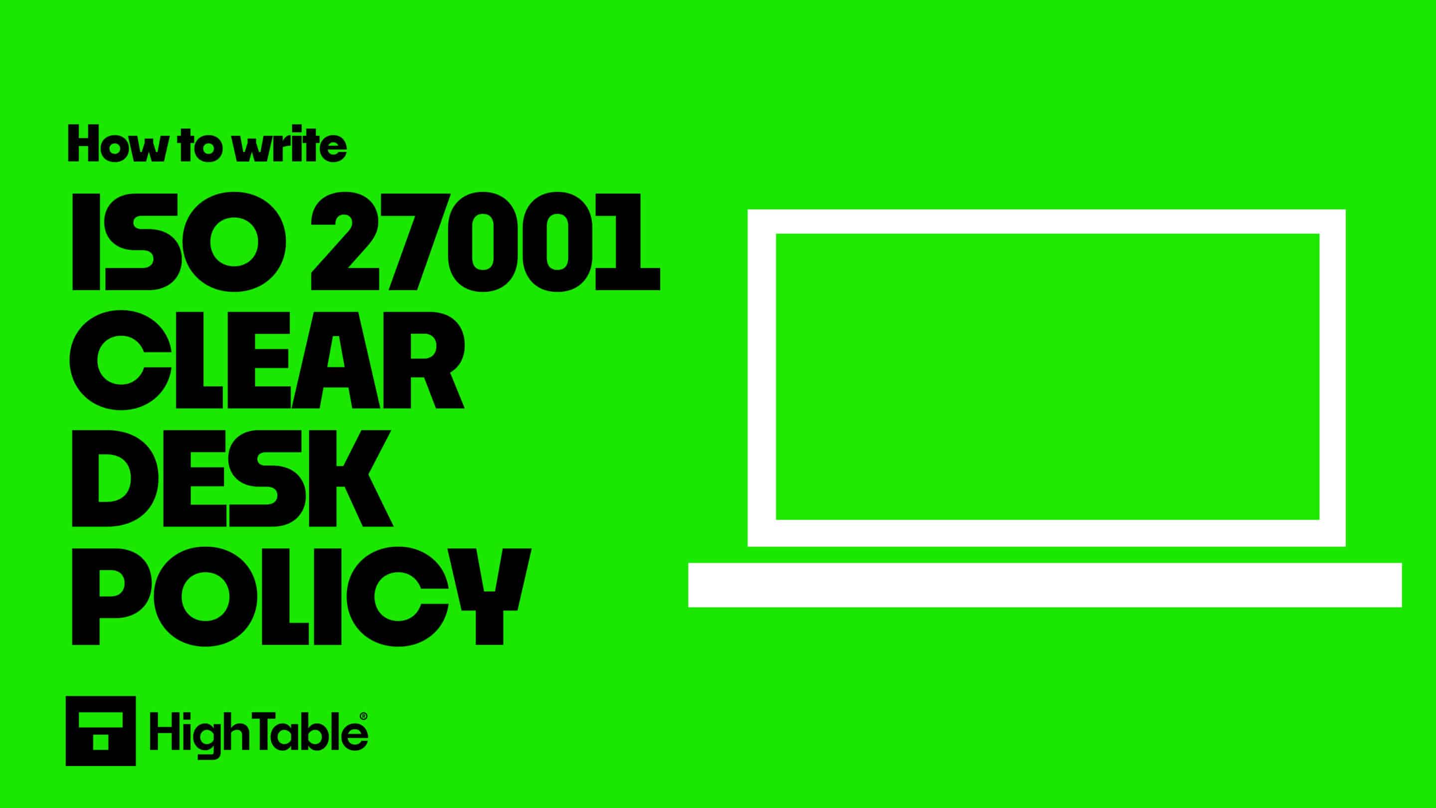 ISO 27001 Clear Desk Policy: How to Write & Template
