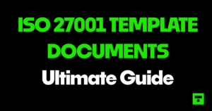 ISO 27001 Templates Documents Ultimate Guide + downloads