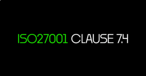 How to Implement ISO 27001 Clause 7.4 and Pass The Audit