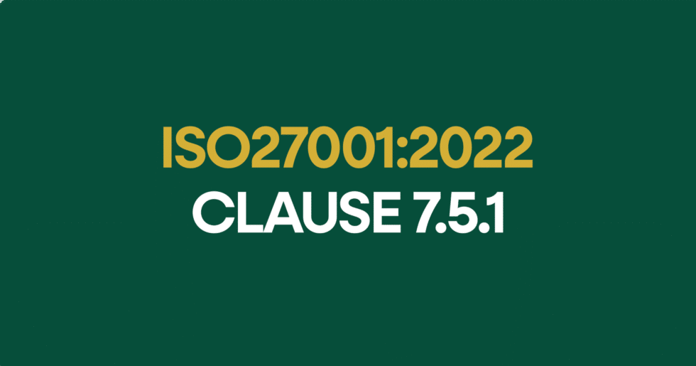 ISO 27001:2022 Clause 7.5.1 - Documented Information Explained