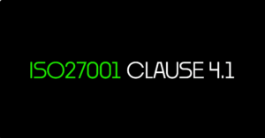 ISO 27001 Clause 4.1: The Ultimate Guide (with checklist)
