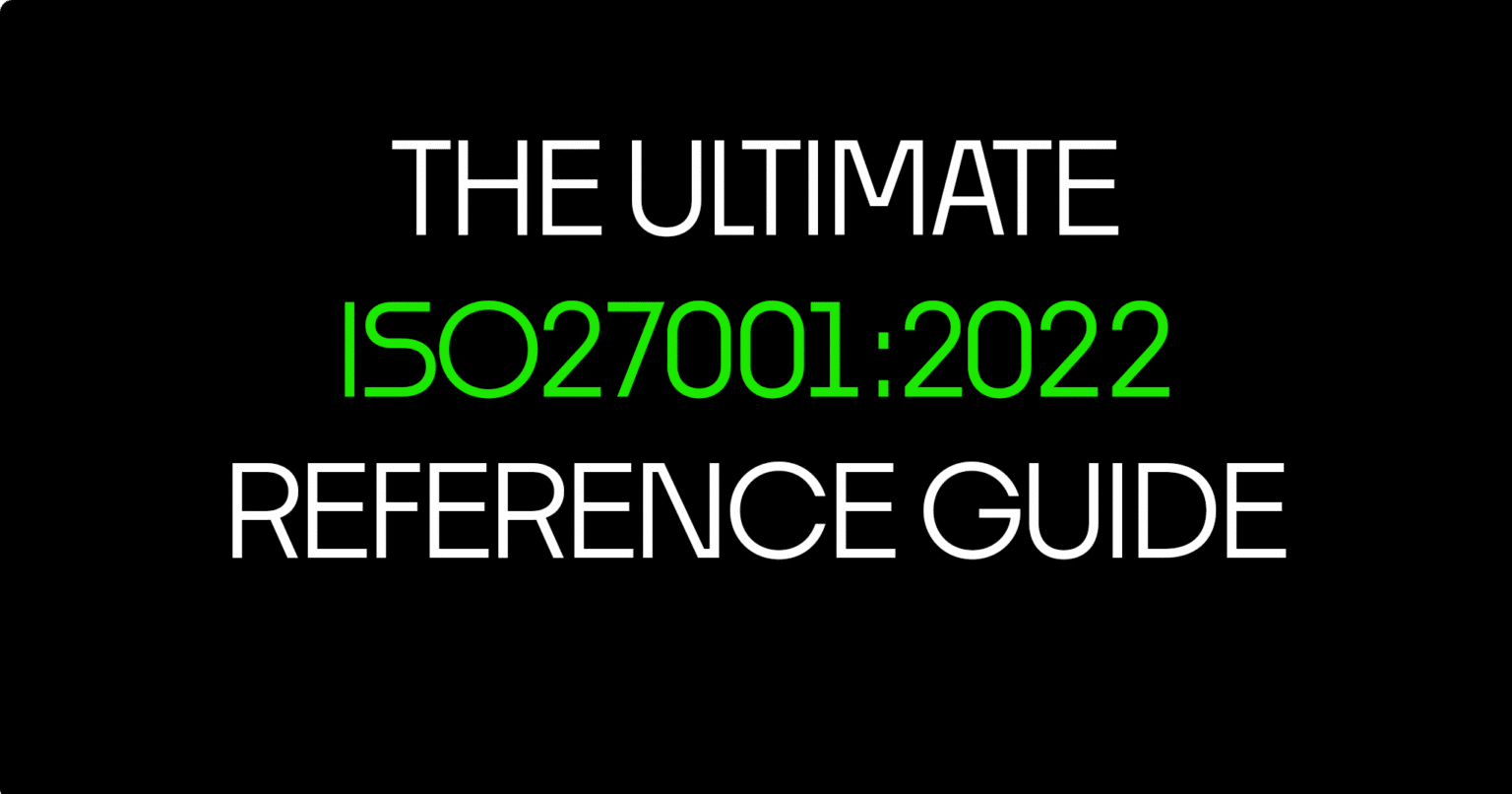 ISO27001:2022 Reference Guide - absolutely everything you need
