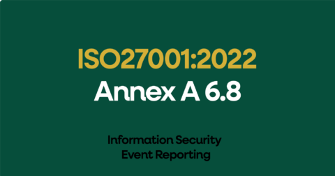 ISO 27001 Annex A 6.8 Ultimate Guide: Security Event Reporting
