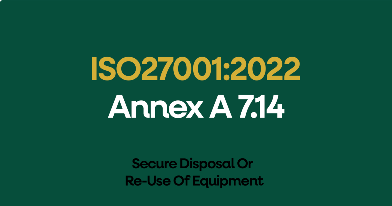 ISO 27001:2022 Annex A 7.14 Guide | Secure Disposal