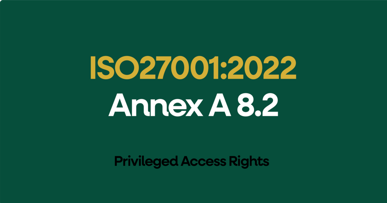 How to Implement ISO 27001 Annex A 8.2 & Pass Audits