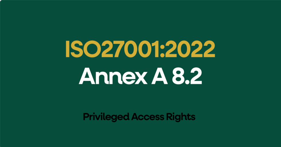 How to Implement ISO 27001 Annex A 8.2 & Pass Audits