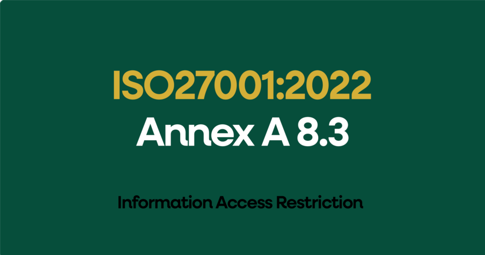 ISO 27001 Annex A 8.3 Ultimate Guide: Access Restriction