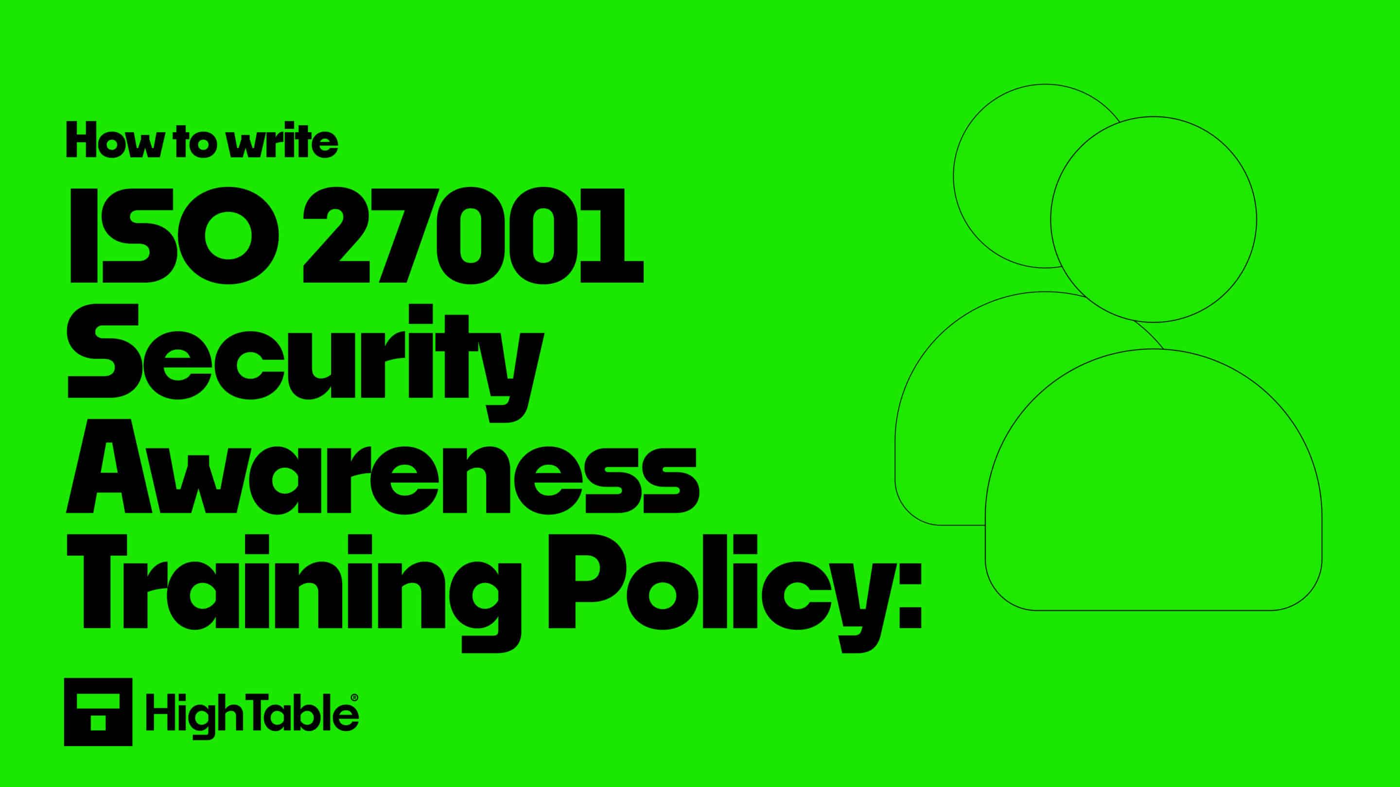 ISO 27001 Security Awareness Training Policy: How to Write