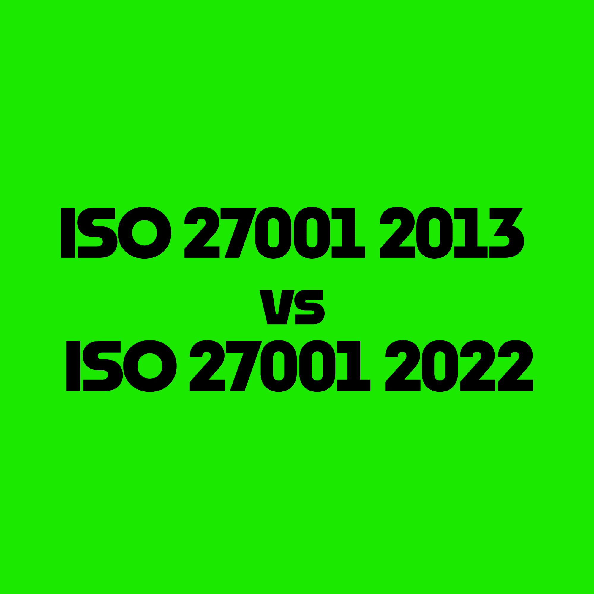 ISO 27001:2013 vs ISO 27001:2022 Changes Explained Simply