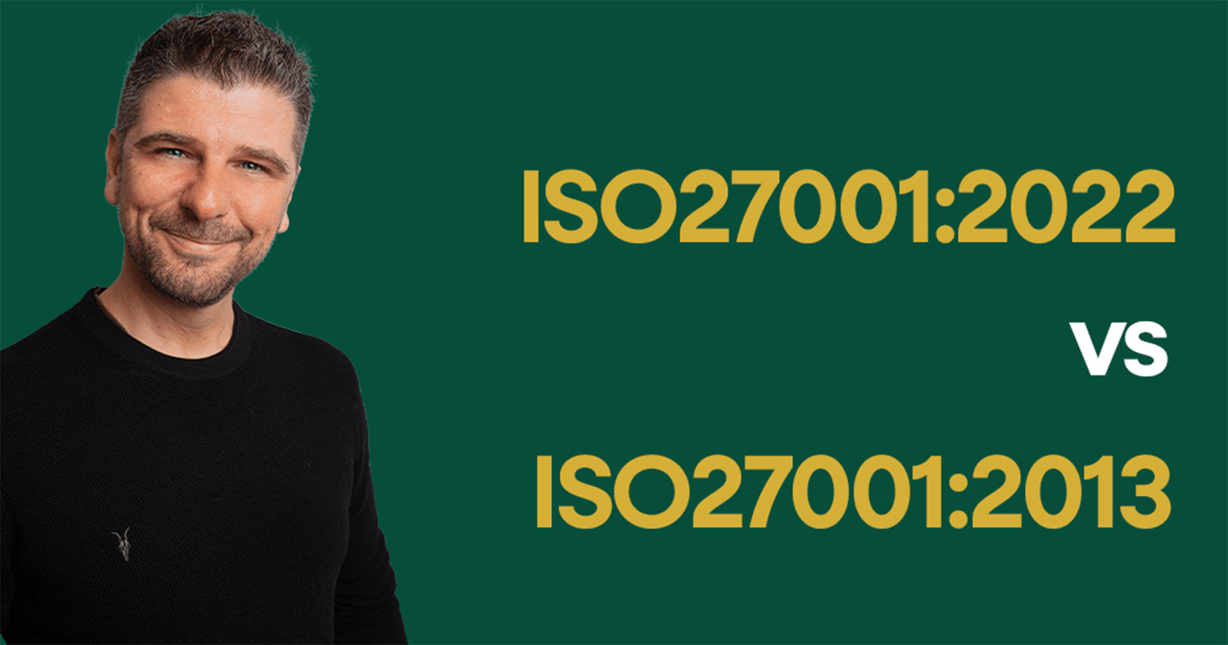 ISO 27001:2013 vs ISO 27001:2022 Changes Explained Simply