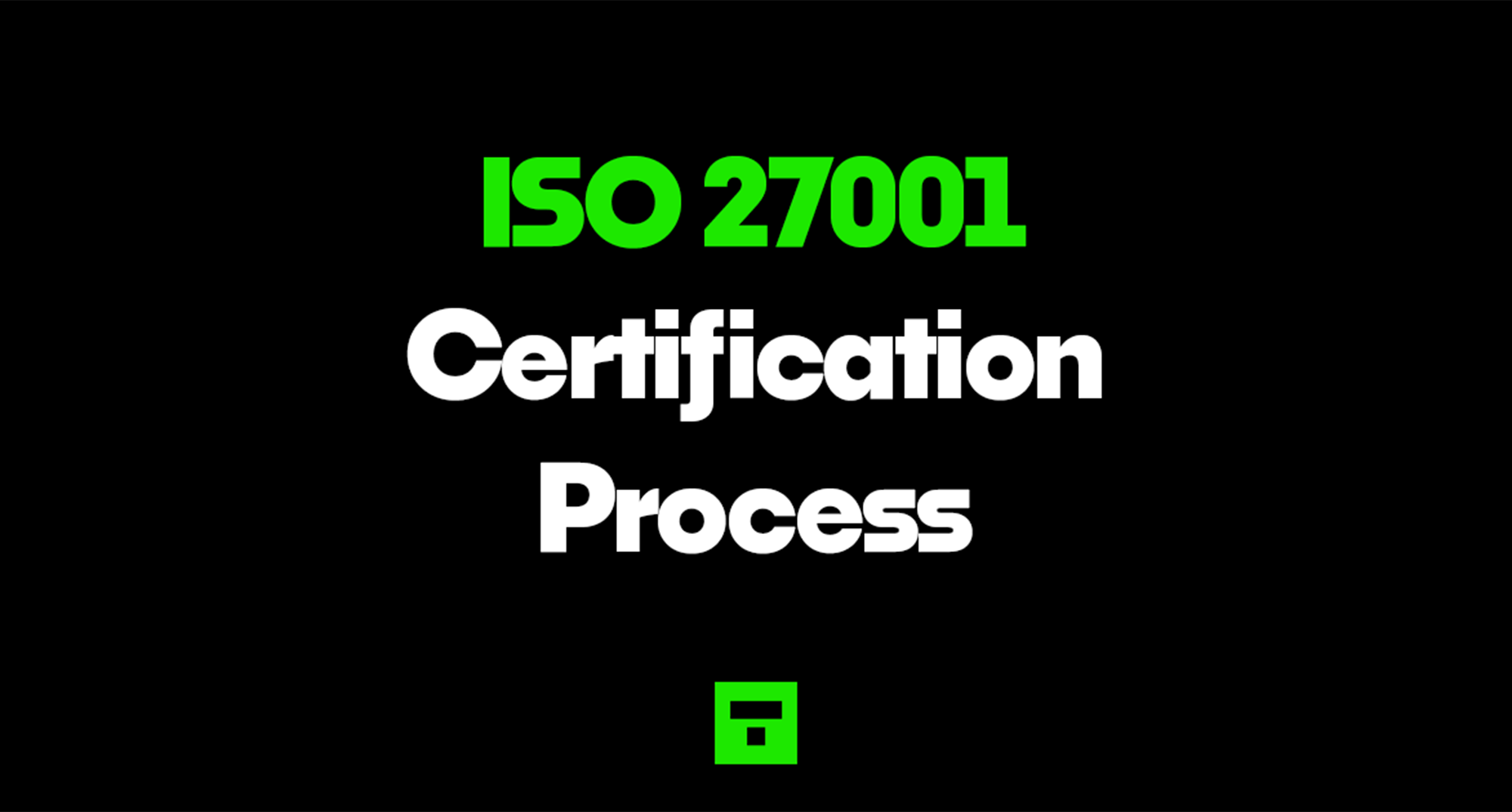 The ISO 27001 Certification Process Explained Simply