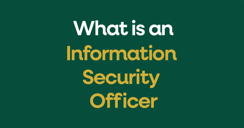 What is an Information Security Officer (ISO)?