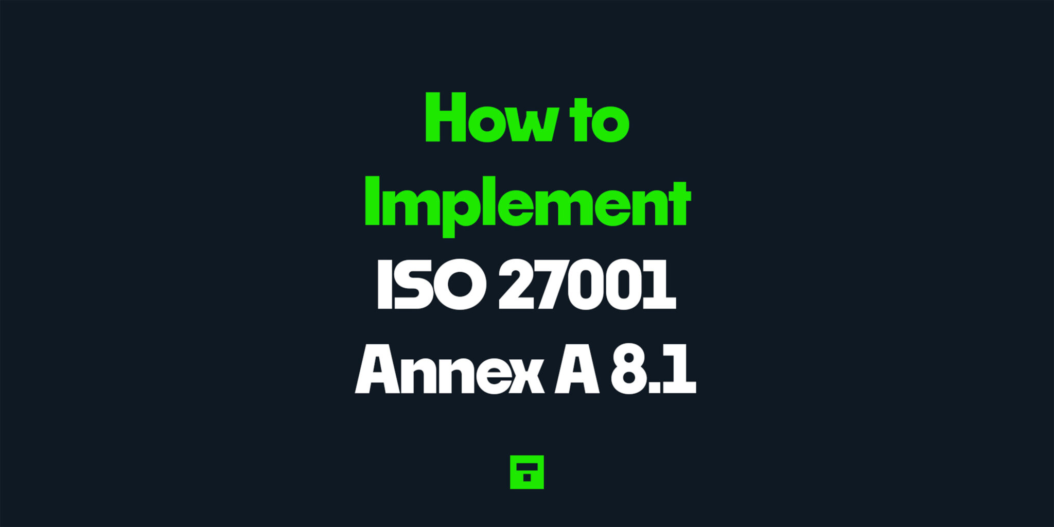 How to Implement ISO 27001 Annex A 8.1