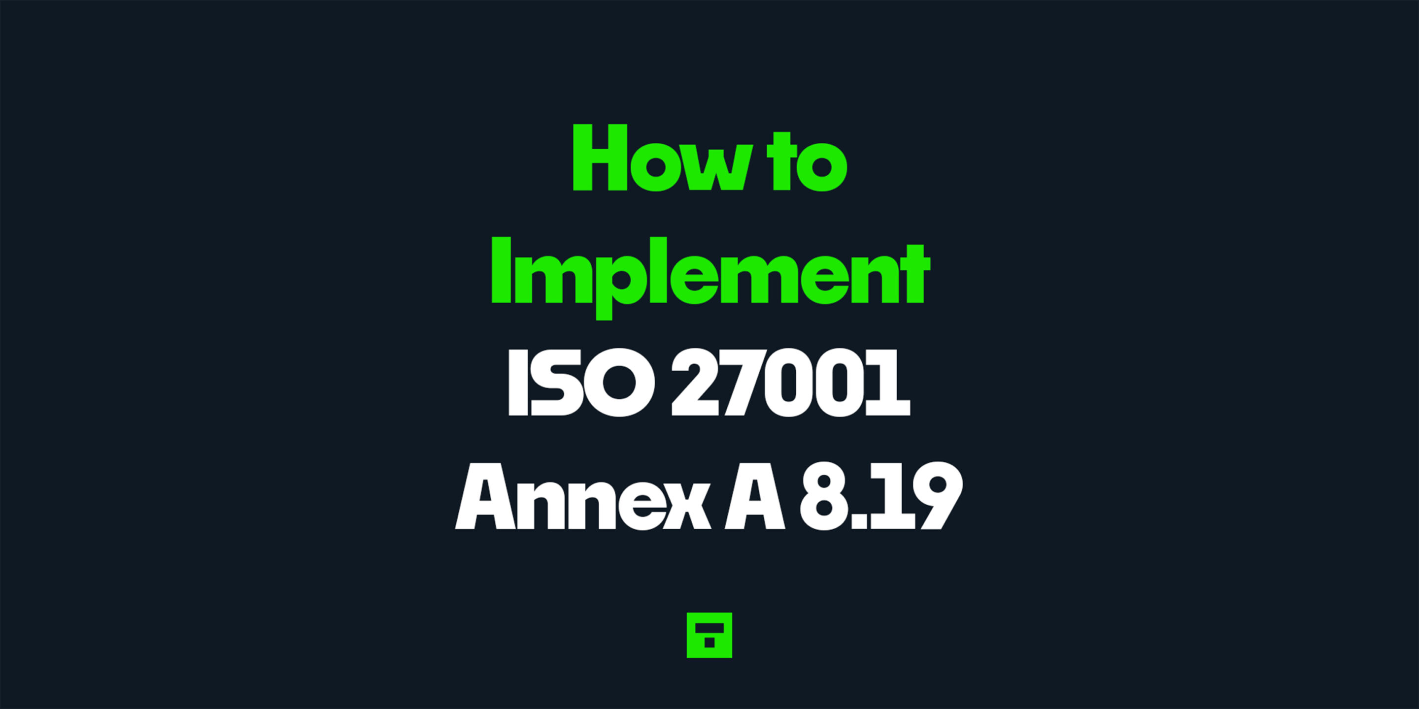 How to Implement ISO 27001 Annex A 8.19 [+ Templates]
