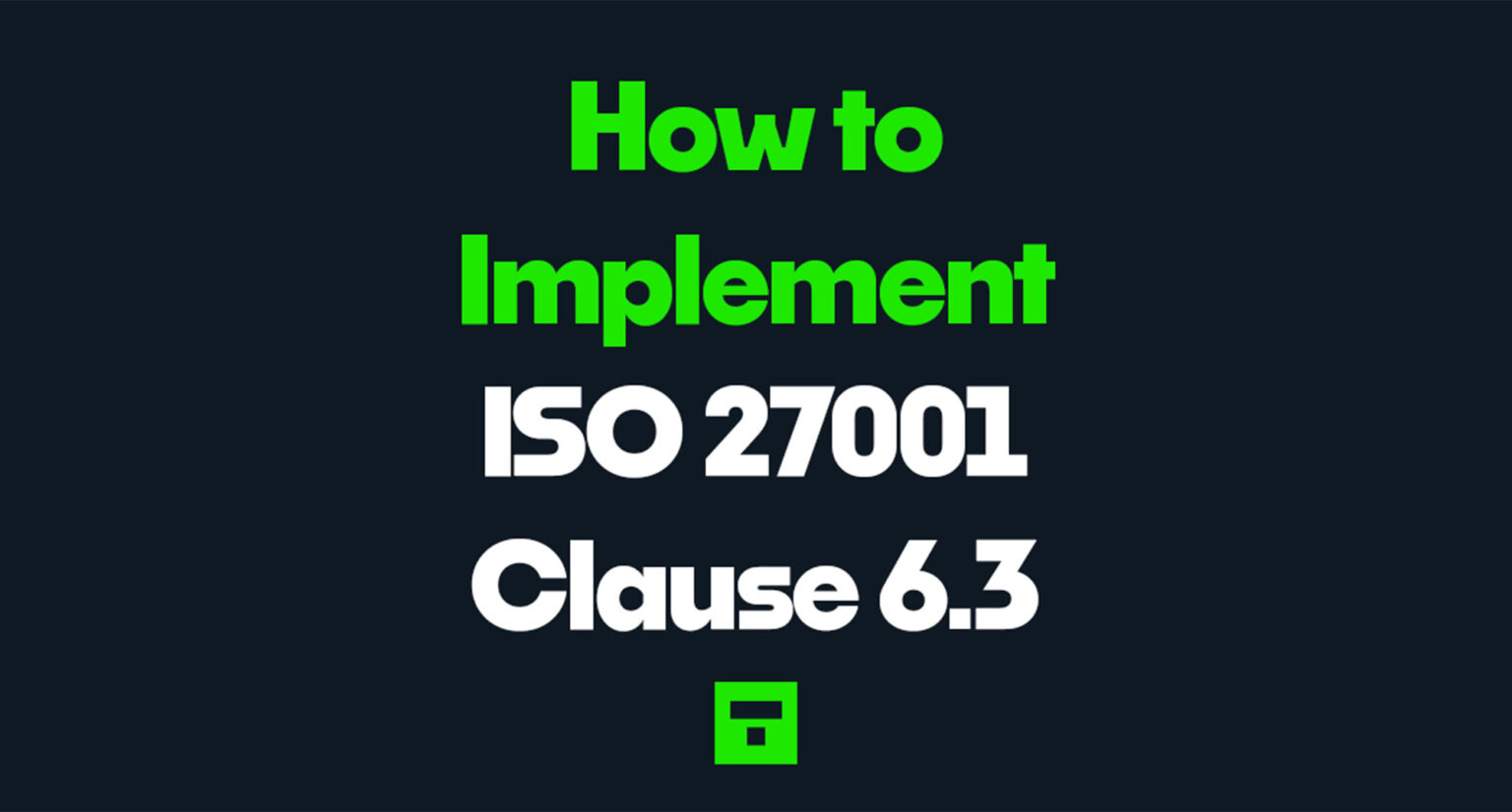 How to Implement ISO 27001 Clause 6.3: Planning of Changes