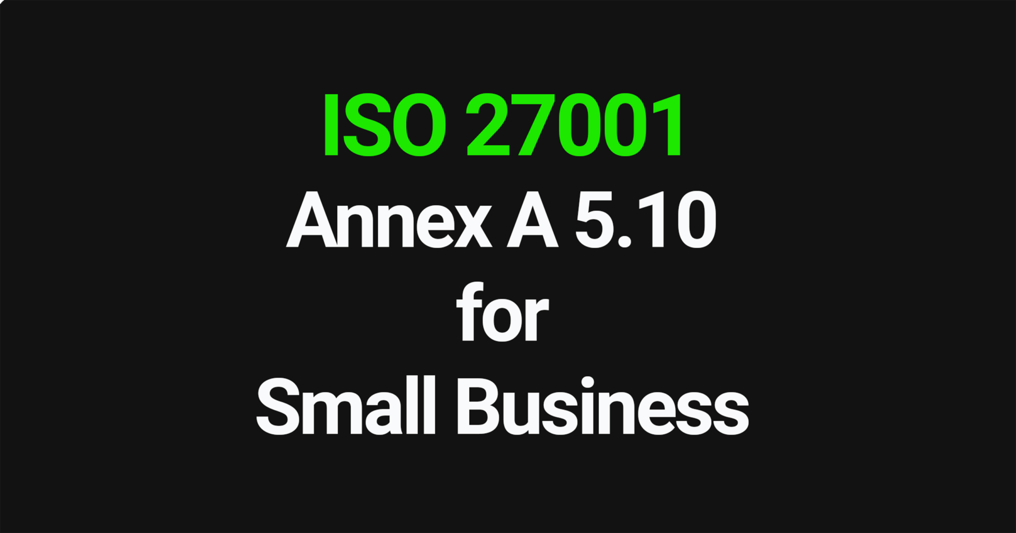 ISO 27001 Annex A 5.10 for Small Business