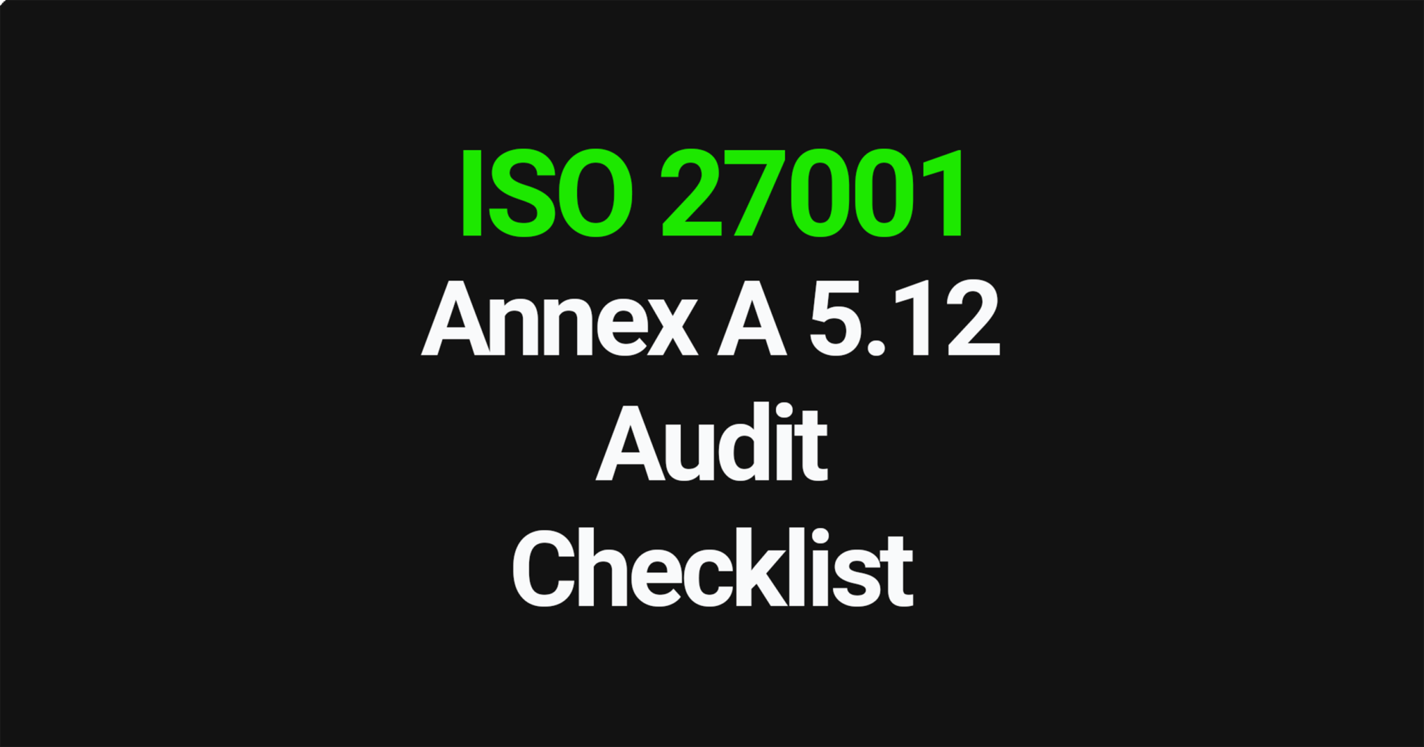 ISO 27001 Annex A 5.12 Audit Checklist