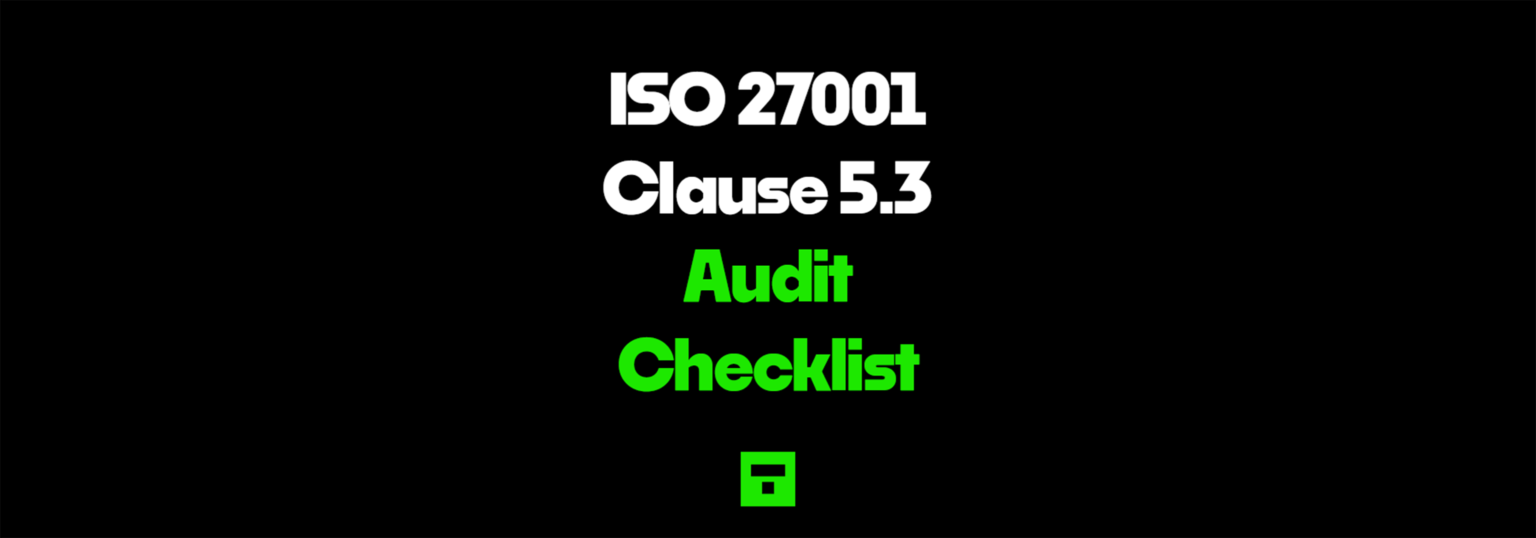 ISO 27001 Clause 5.3: Roles, Responsibilities & 10-Point Audit Checklist