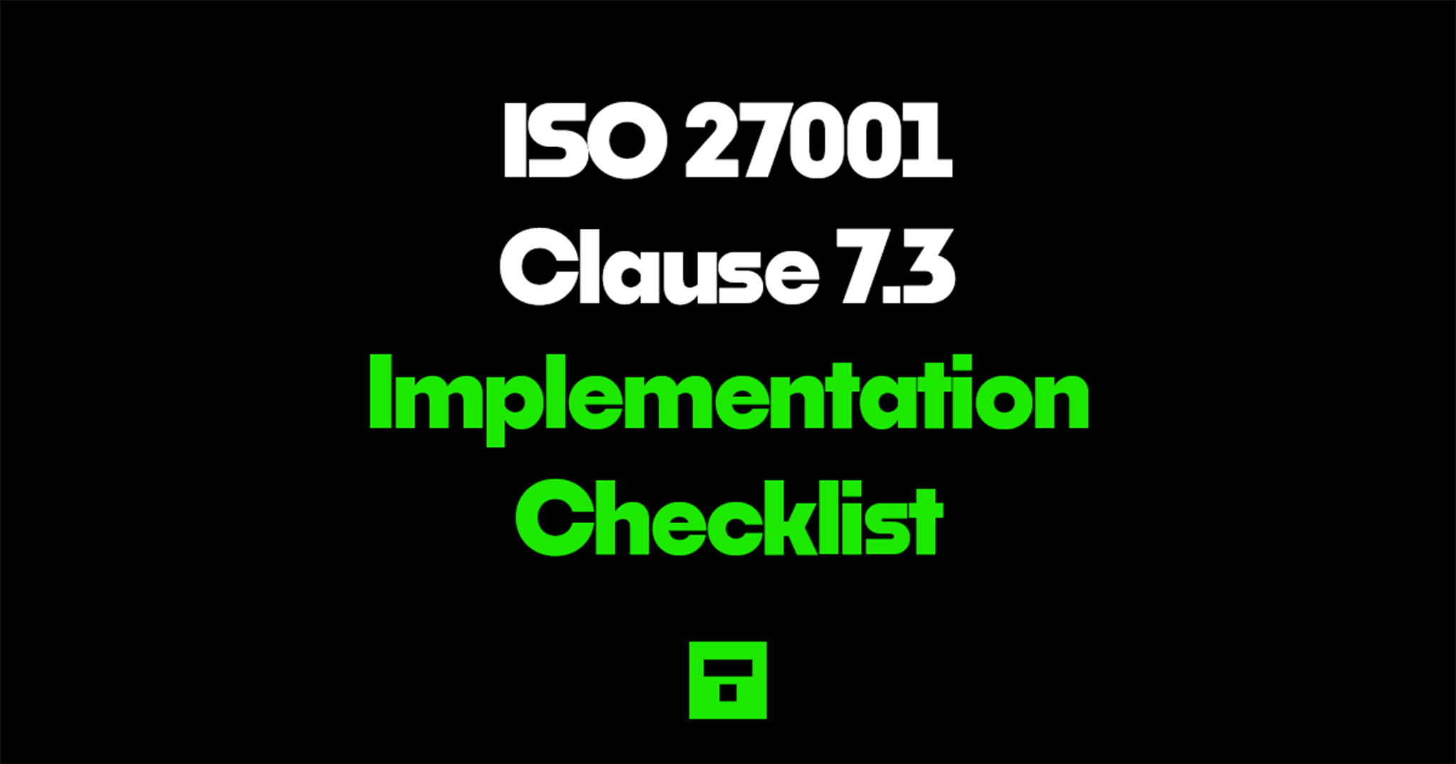 ISO 27001 Clause 7.3 Implementation Checklist [+ Templates]