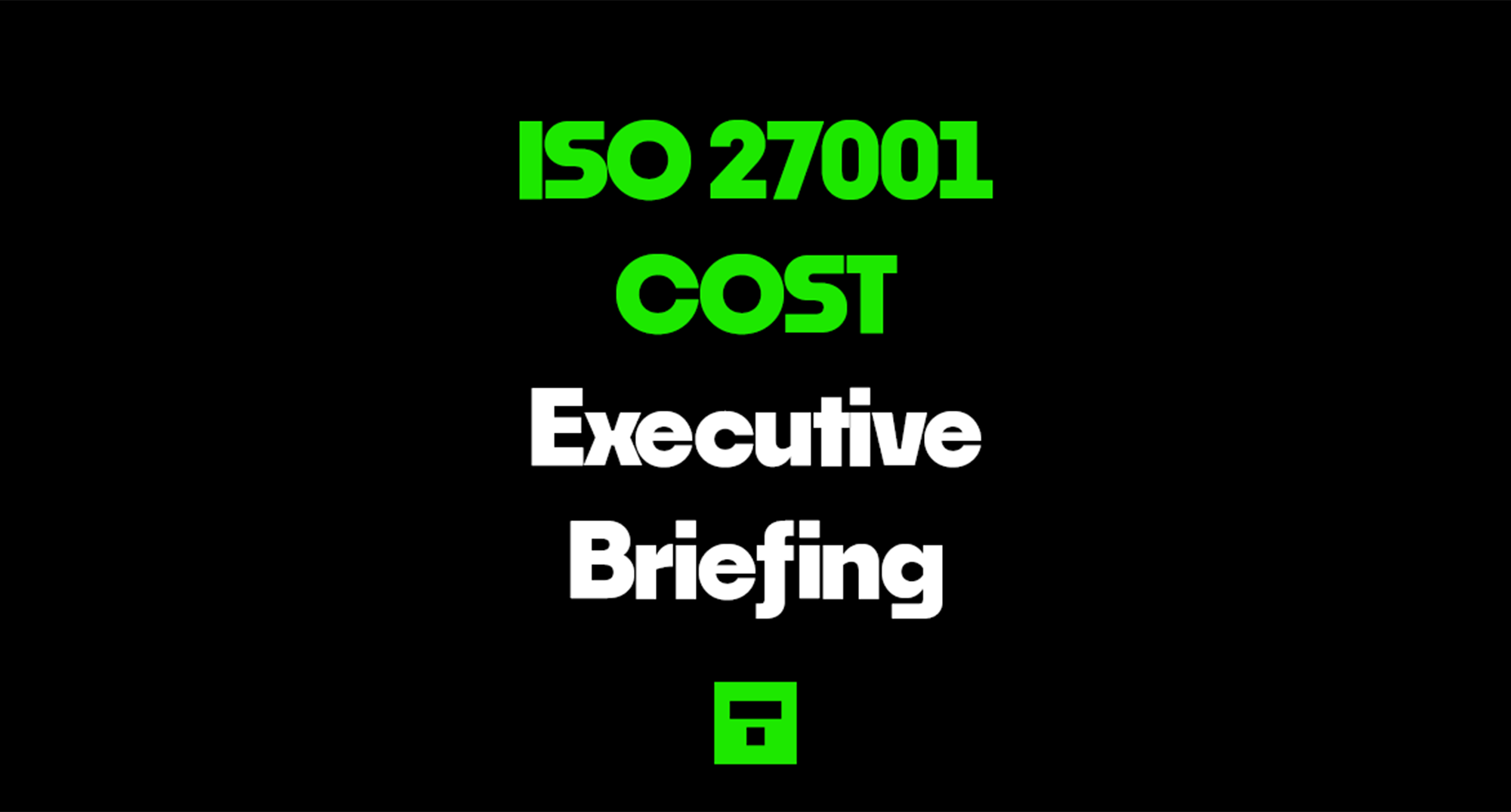 Executive Briefing on ISO 27001 Certification Costs (2026 Update)